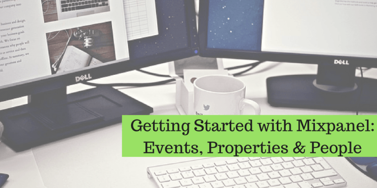 Getting Started with Mixpanel: Events, Properties & People - MarketLytics